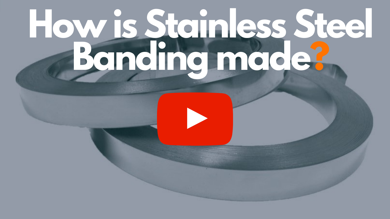 How is stainless Steel banding made? - Blog | BS Fixings